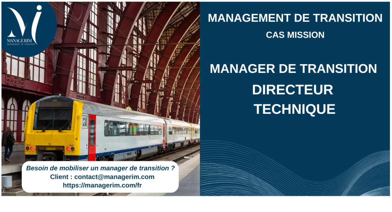Manager de Transition - Directeur Technique - Opérateur Logistique Ferroviaire I Cas Mission ...